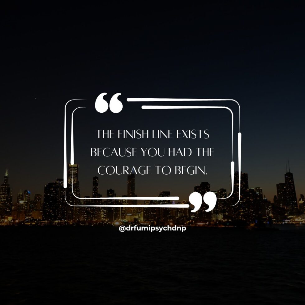 The Finish Line Exists Because You Had the Courage to Begin | POB-TMS ...